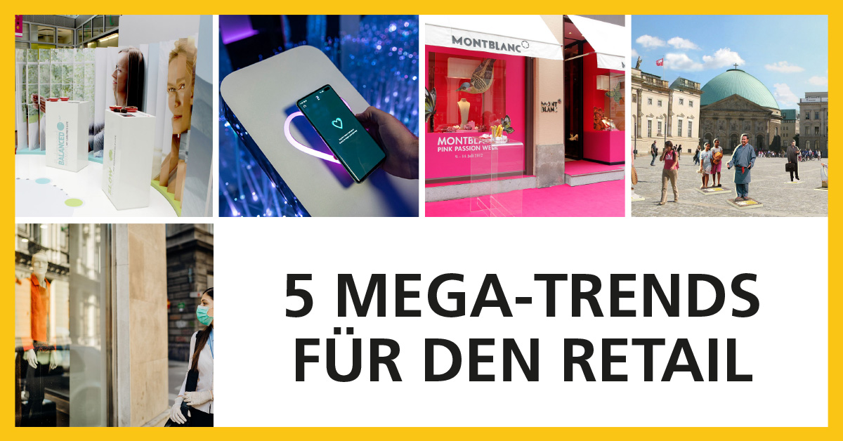 5 Mega-Trends für den Re­tail, die Sie nicht ver­passen sollten!